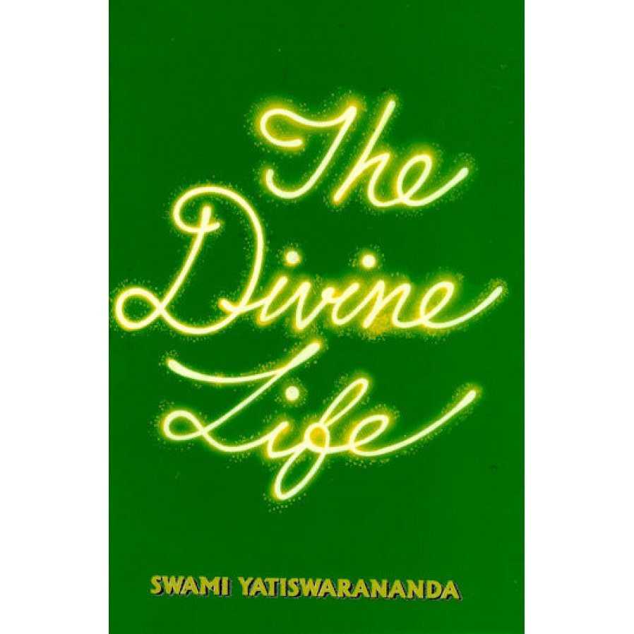 Divine Life: Its Practice and Realisation