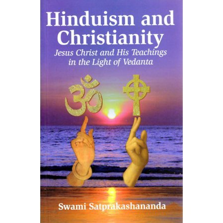 Hinduism and Christianity: Jesus Christ and His Teachings in the Light ...