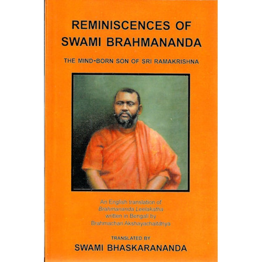 Reminiscences of Swami Brahmananda: The Mind-Born Son of Sri Ramakrishna