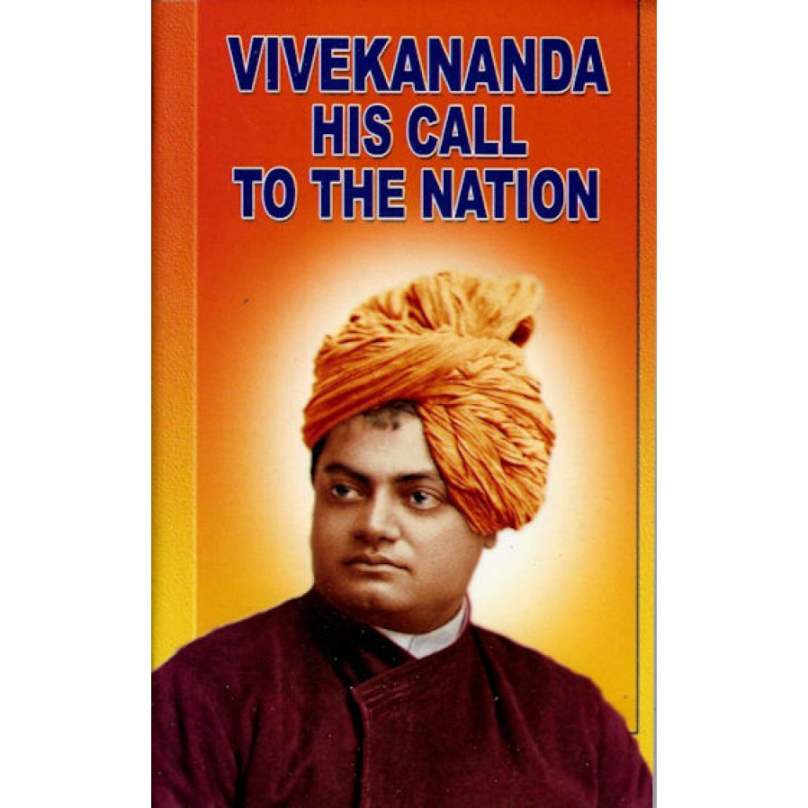 Vivekananda: His Call to the Nation Vivekananda: His Call to the Nation